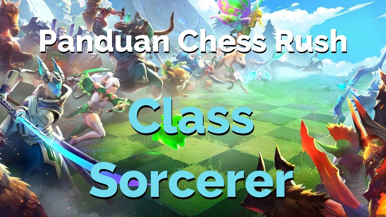 Panduan Kelas Sorcerer - Chess Rush - Jonooit